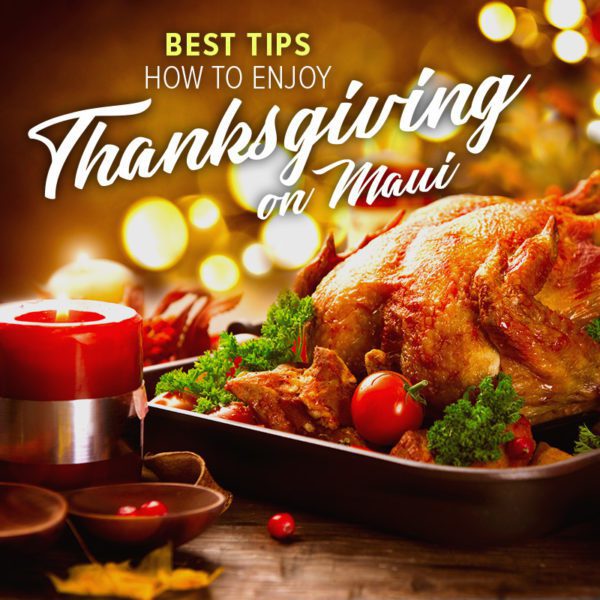 7 Ways to Celebrate Thanksgiving on Maui - Ali'i Resorts