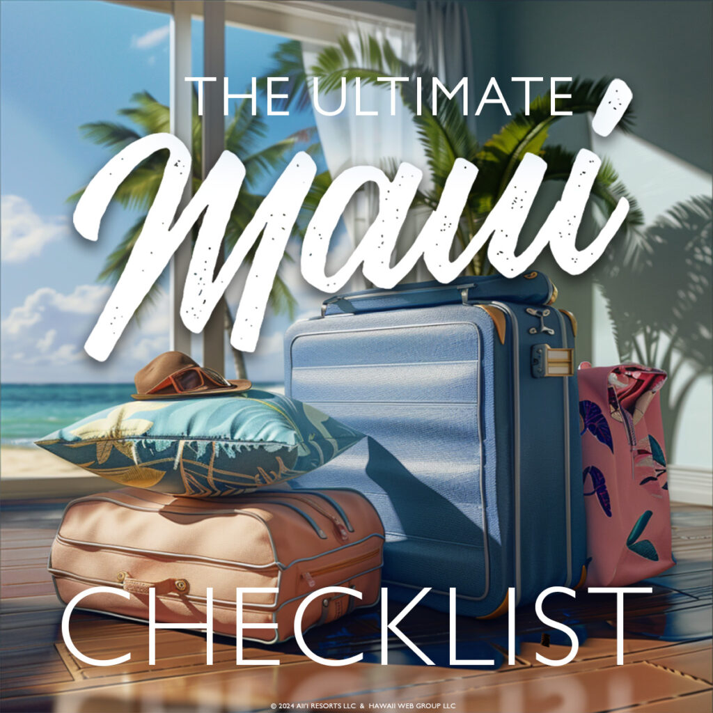 The Ultimate Maui Checklist: What to Know, Pack, and See